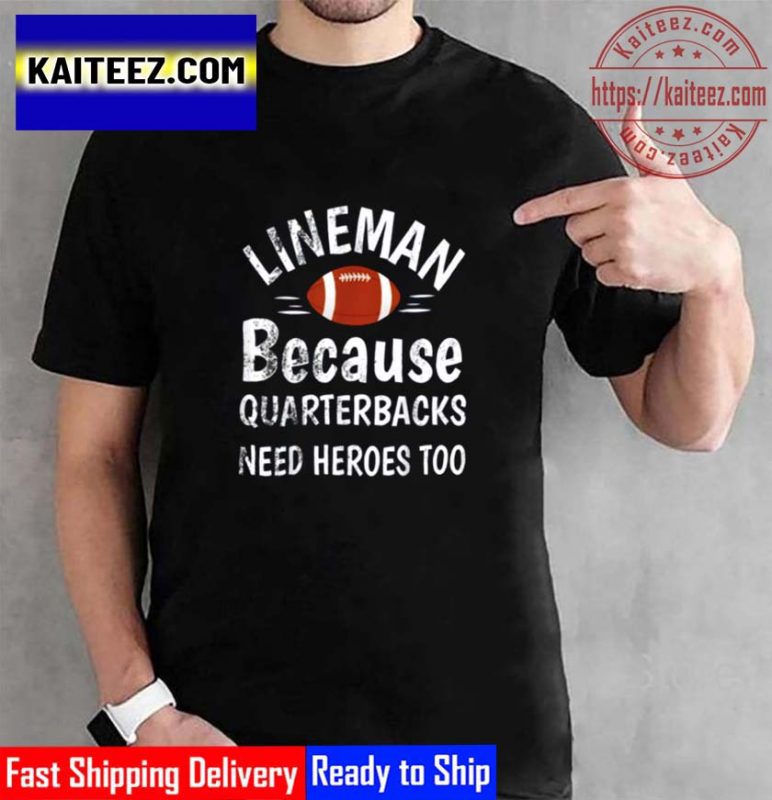 Football Linemen Lineman Because Quarterbacks Need Heroes Vintage T ...